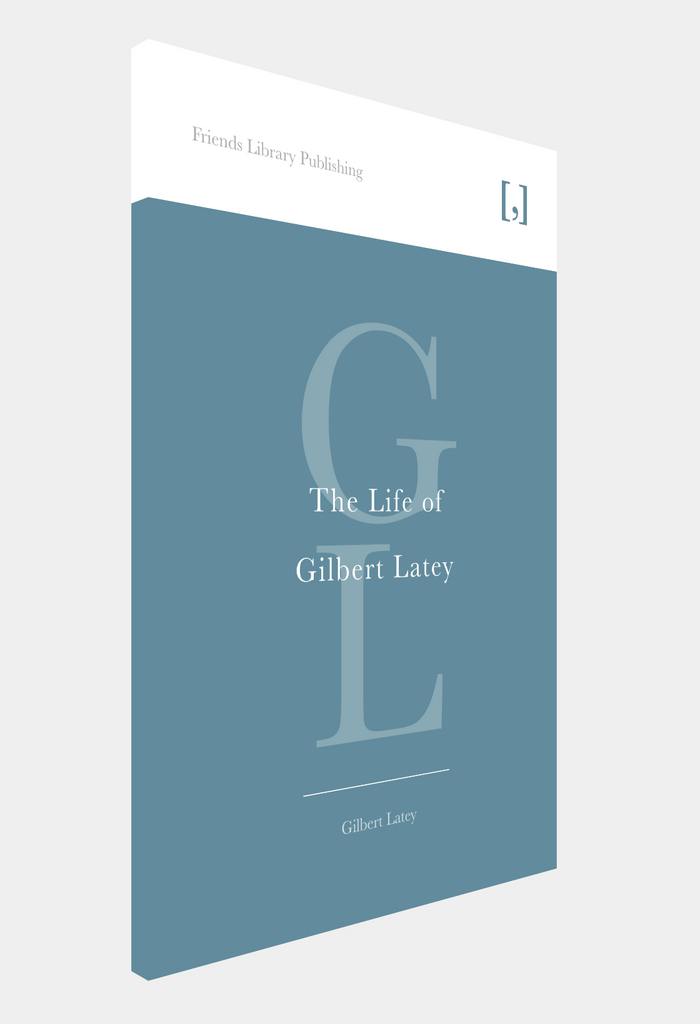 The Life of Gilbert Latey | Friends Library